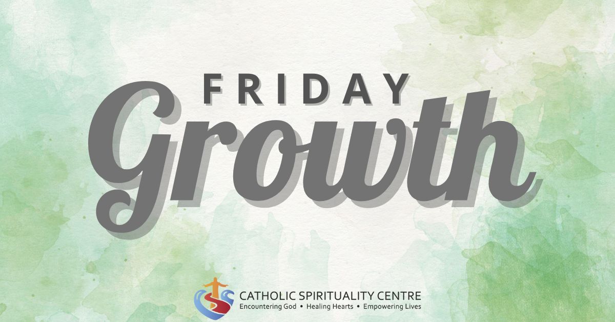 Friday Growth - Catholic Spirituality Centre (CSC) Singapore
